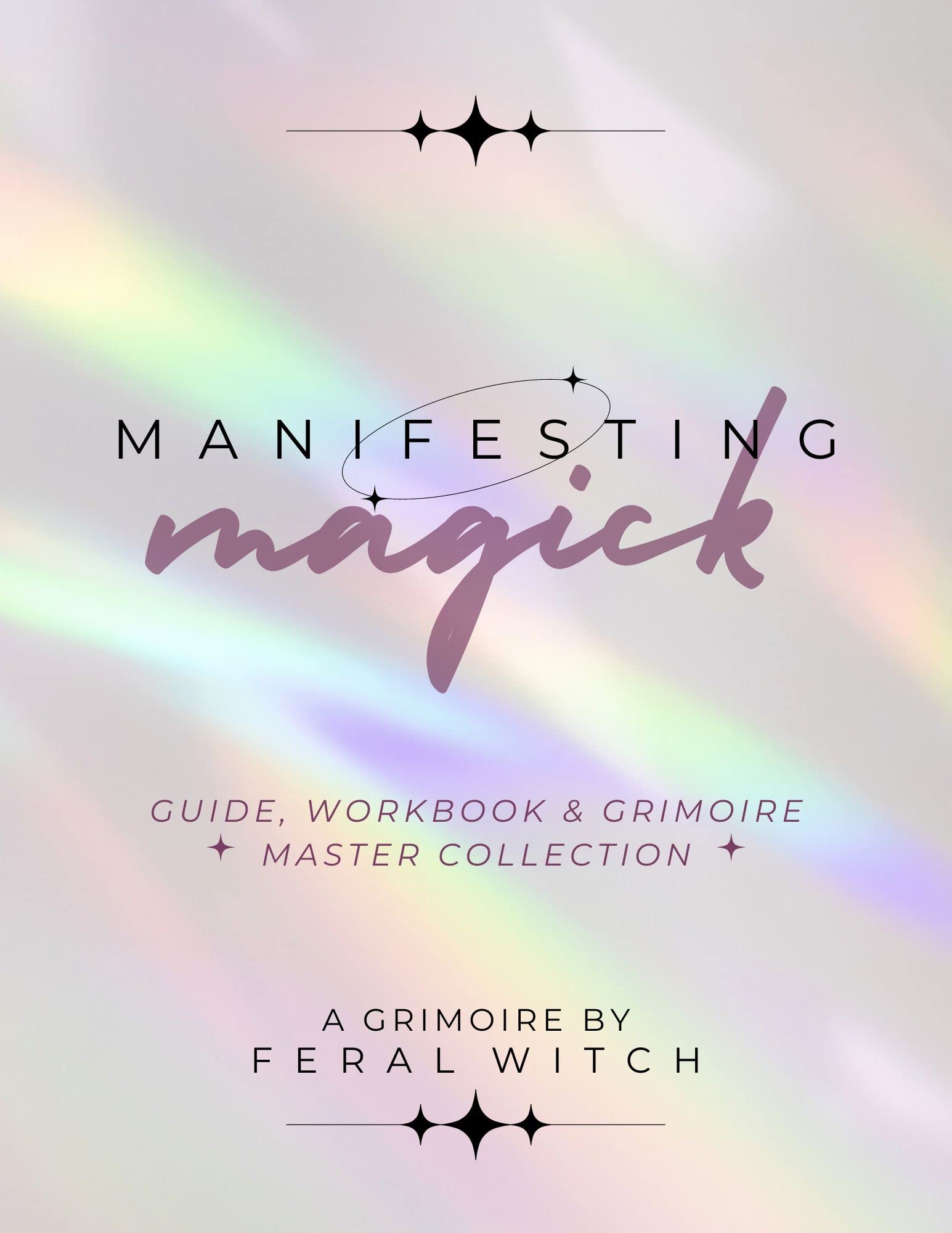 Manifesting Magick: Grimoire & Journal for Manifestation Witchcraft by Feral Witch | Goodreads