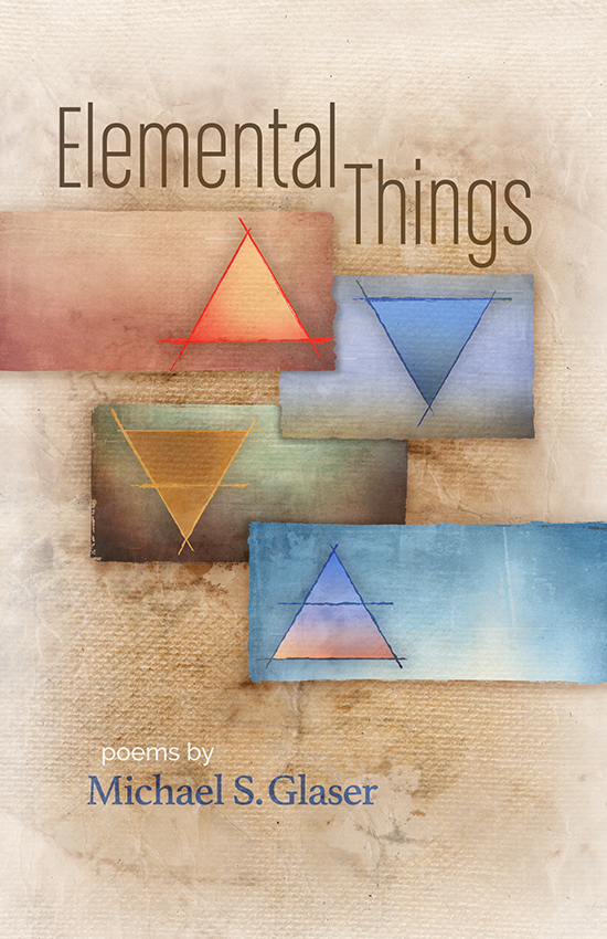 Elemental Things by Michael S. Glaser | Goodreads