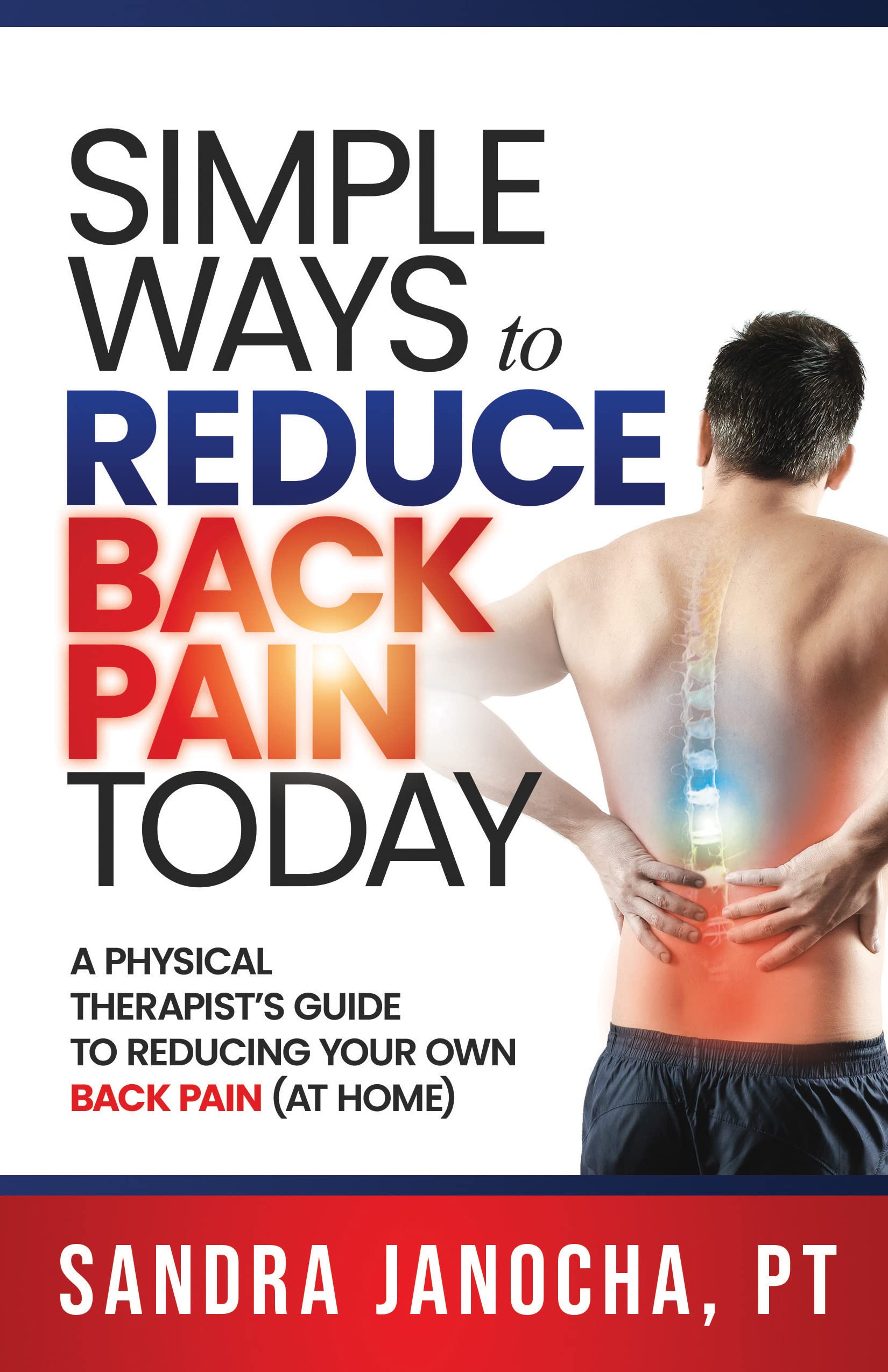 Simple Ways to Reduce Back Pain Today: A Physical Therapist's Guide to ...