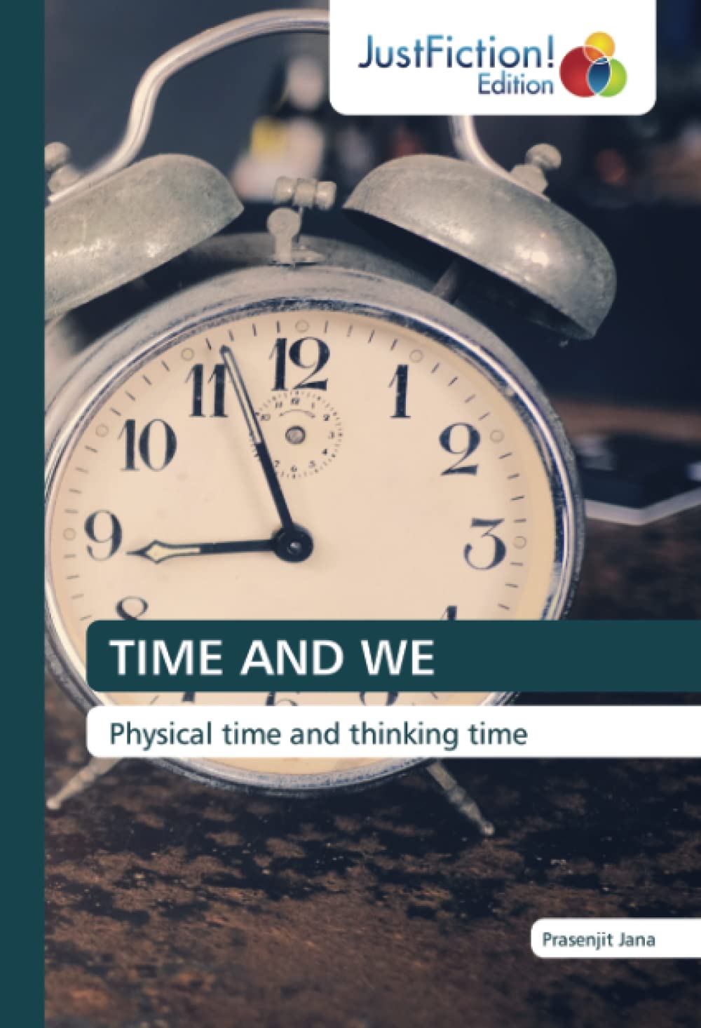 TIME AND WE: Physical time and thinking time by Prasenjit Jana | Goodreads