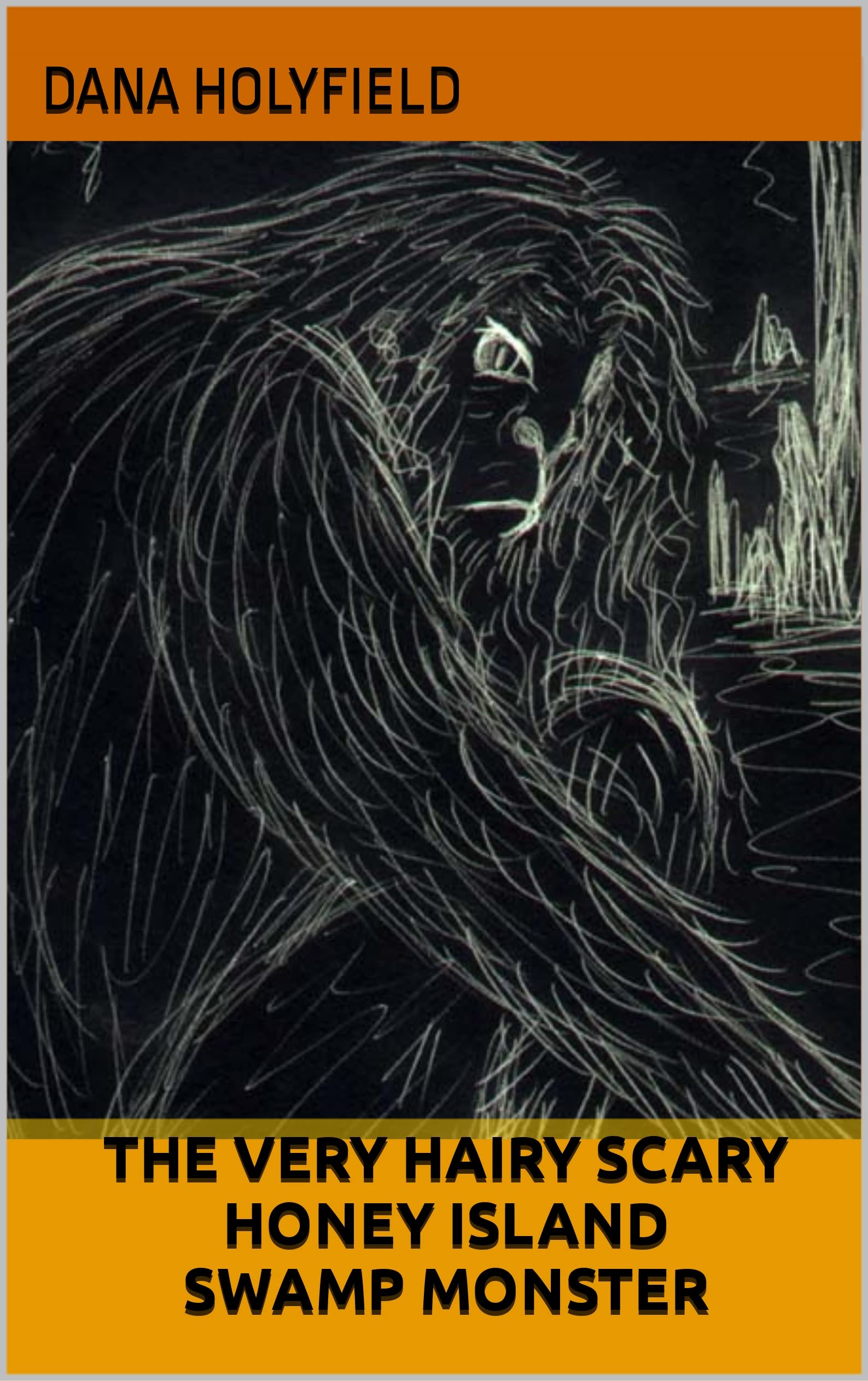 The Very Hairy Scary Honey Island Swamp Monster by Dana Holyfield ...