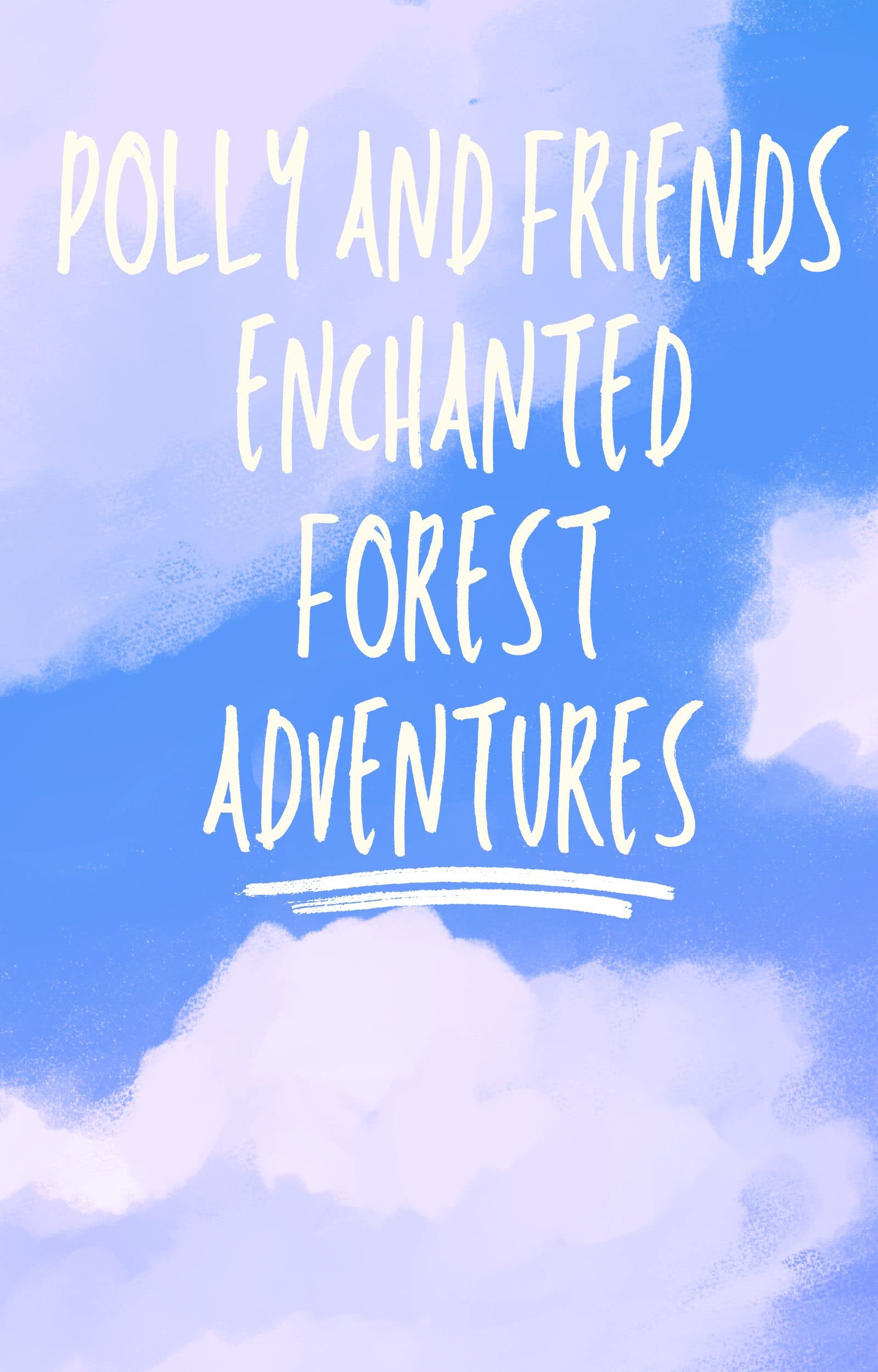 Polly and Friends Enchanted Forest Adventures ( AI ) by ha da | Goodreads