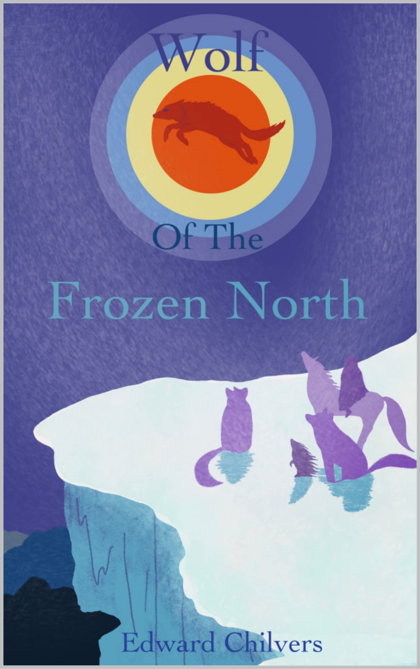 Wolf Of The Frozen North: A Perilous Journey Through A Land Of Ice And ...
