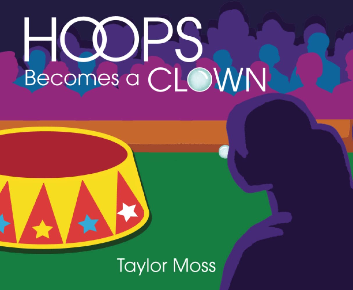 Hoops Becomes A Clown by Taylor Moss | Goodreads