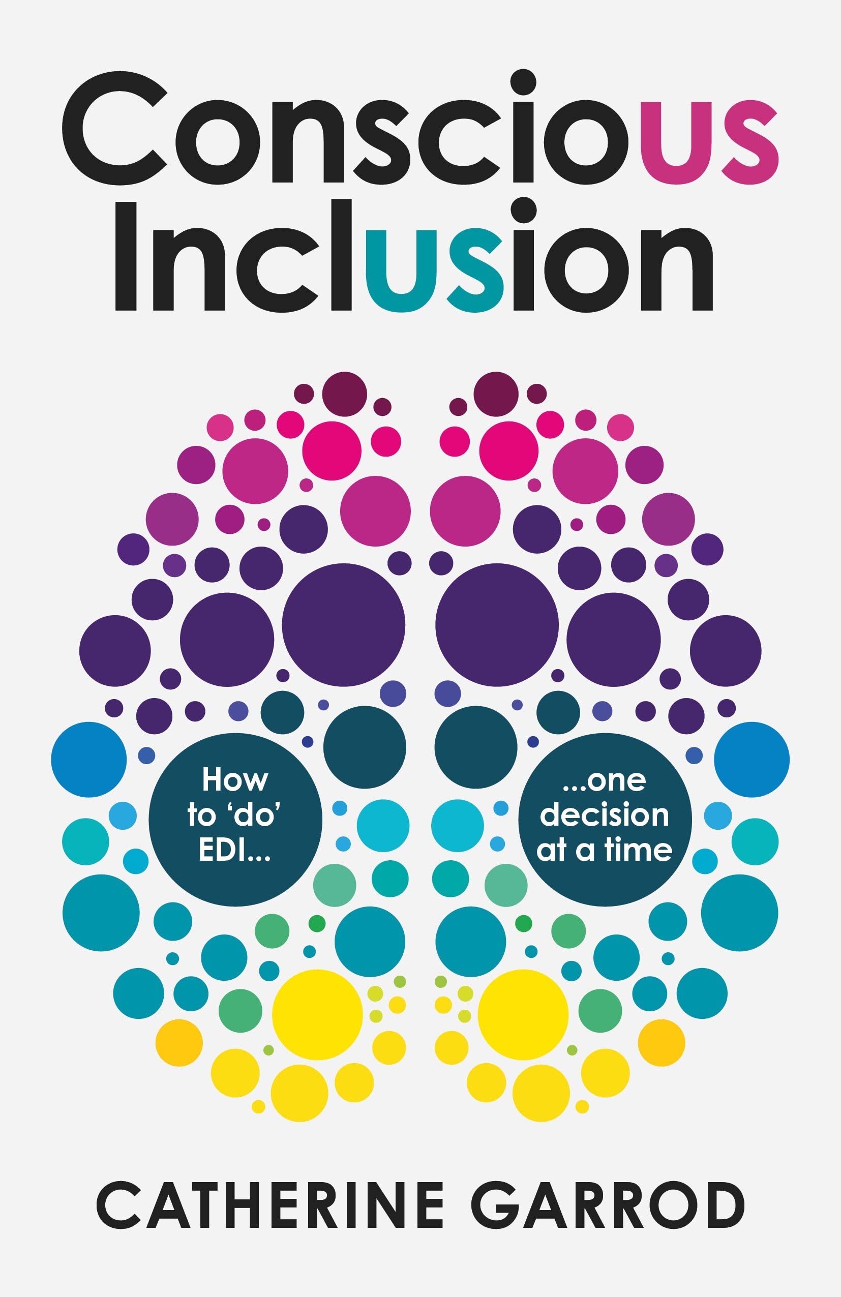 Conscious Inclusion: How to ‘Do’ EDI, One Decision at a Time by ...