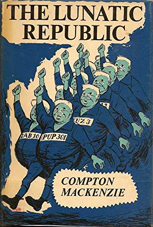 The Lunatic Republic by Compton Mackenzie | Goodreads
