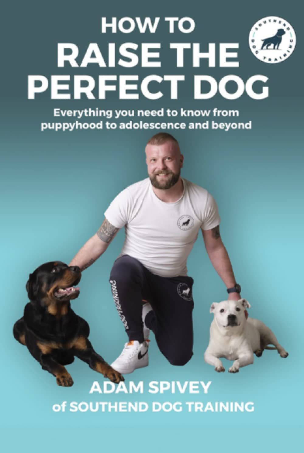 The Guide to the Perfect Dog: Everything You Need to Know From ...