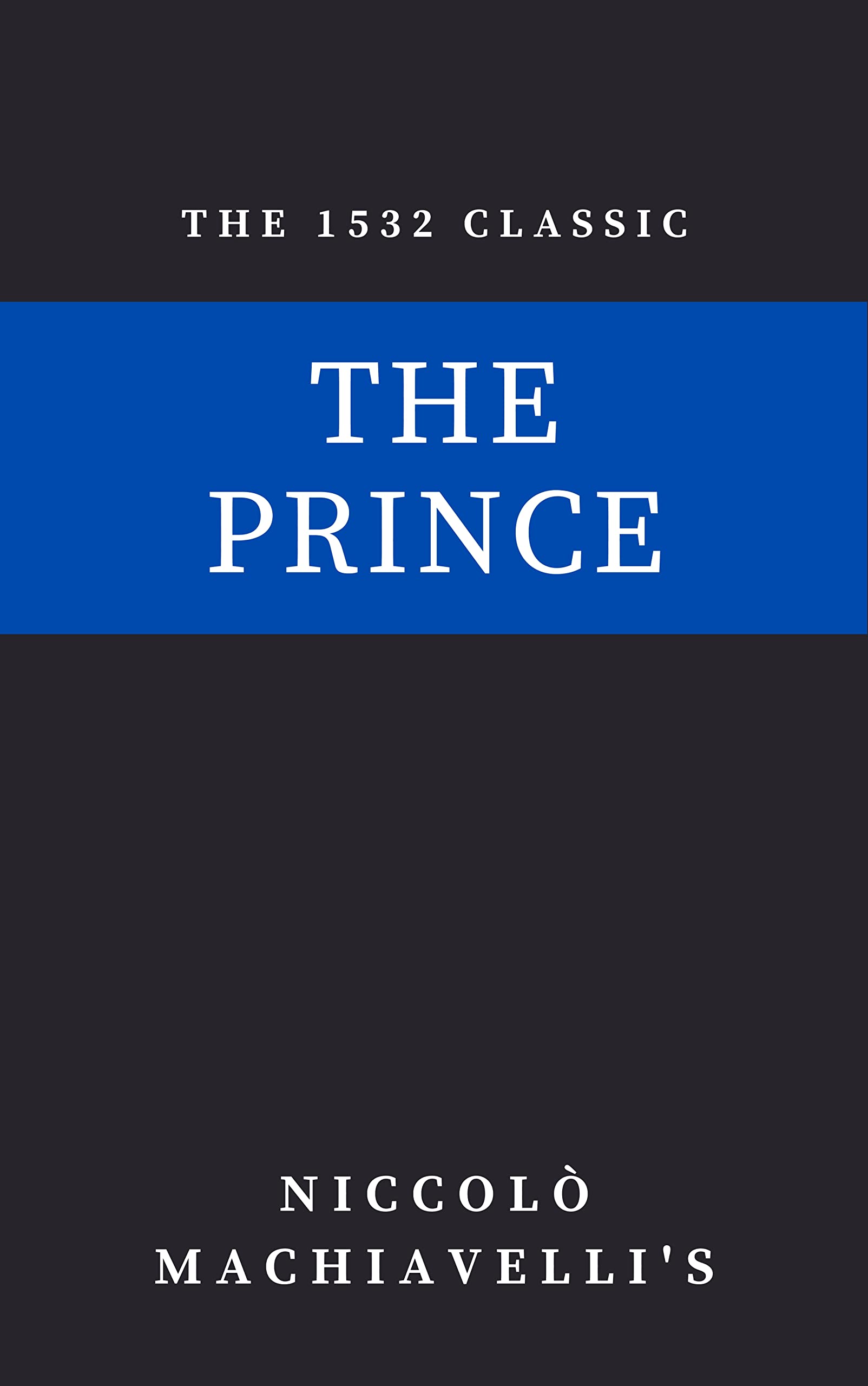 The Prince: The 1532 Classic (Annotated) by Niccolò Machiavelli | Goodreads