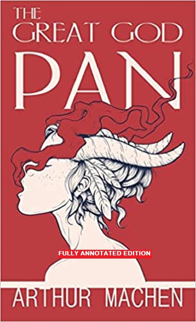 The Great God Pan (Fully Annotated Edition) by Arthur Machen | Goodreads