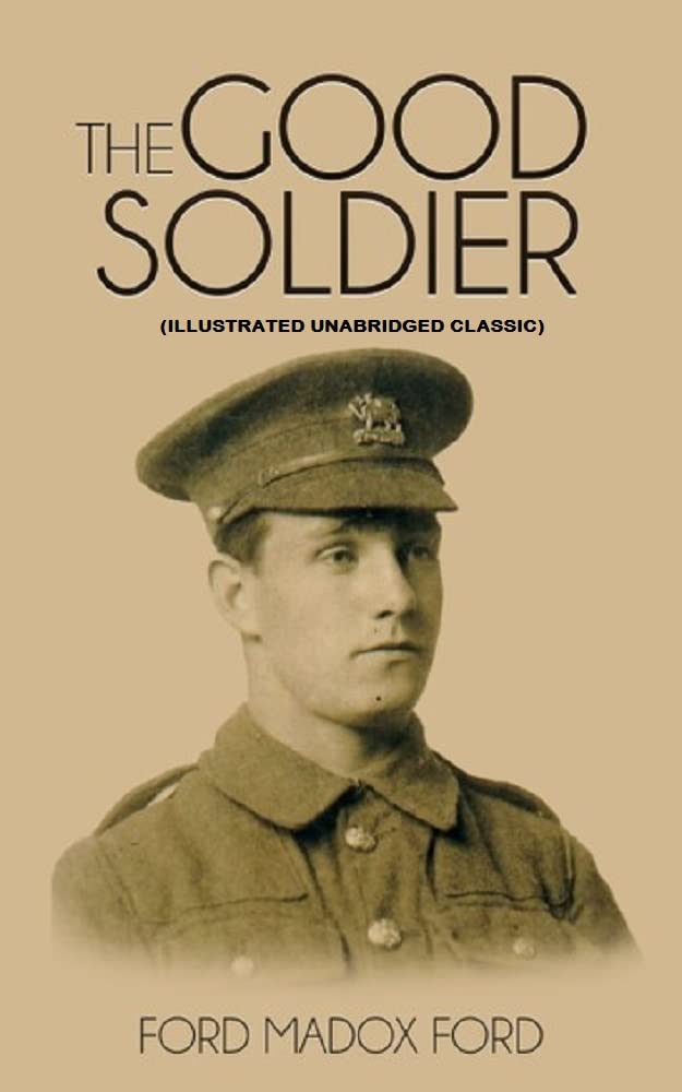The Good Soldier: Illustrated (Unabridged Classic) by Ford Madox Ford ...
