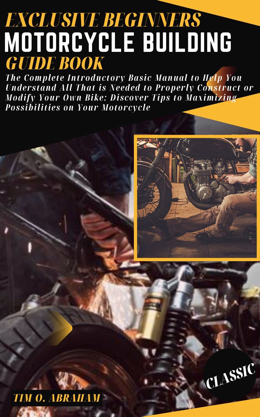 EXCLUSIVE BEGINNERS MOTORCYCLE BUILDING GUIDE BOOK: The Complete ...