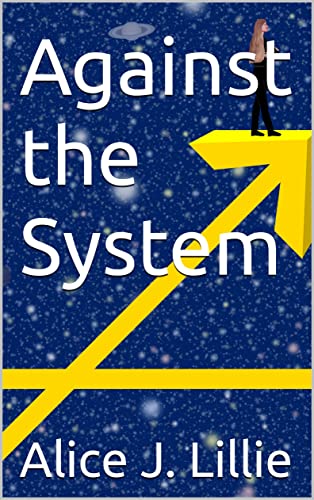 Against the System by Alice J. Lillie | Goodreads