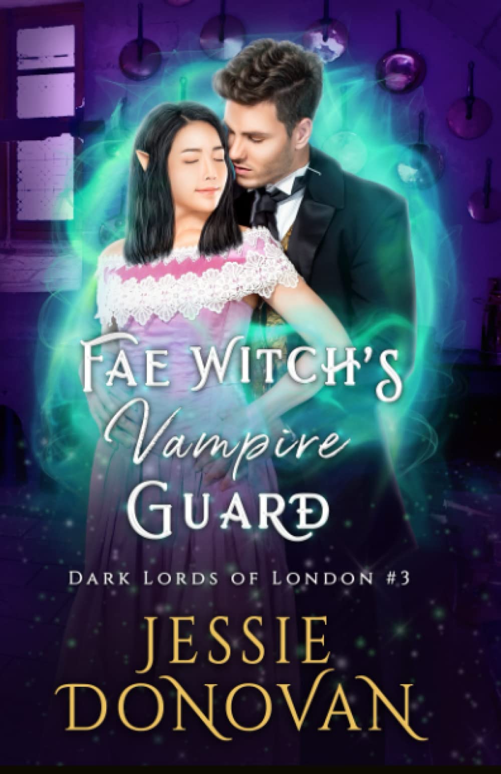 Fae Witch's Vampire Guard (Dark Lords of London) by Jessie Donovan ...