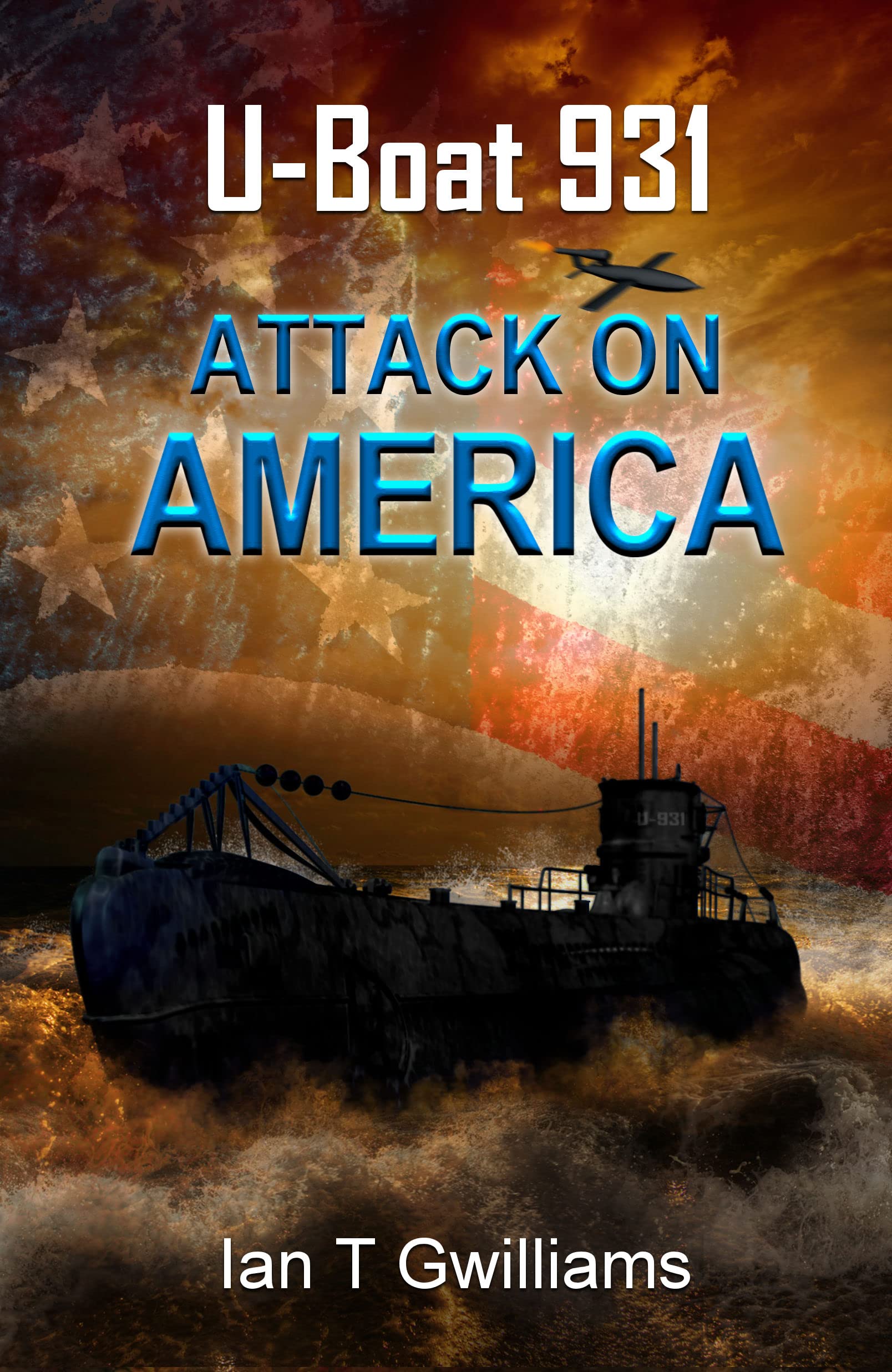 U-Boat 931 Attack On America by Ian Gwilliams | Goodreads