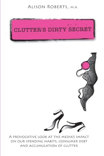 Clutter's Dirty Secret by Alison Roberts | Goodreads