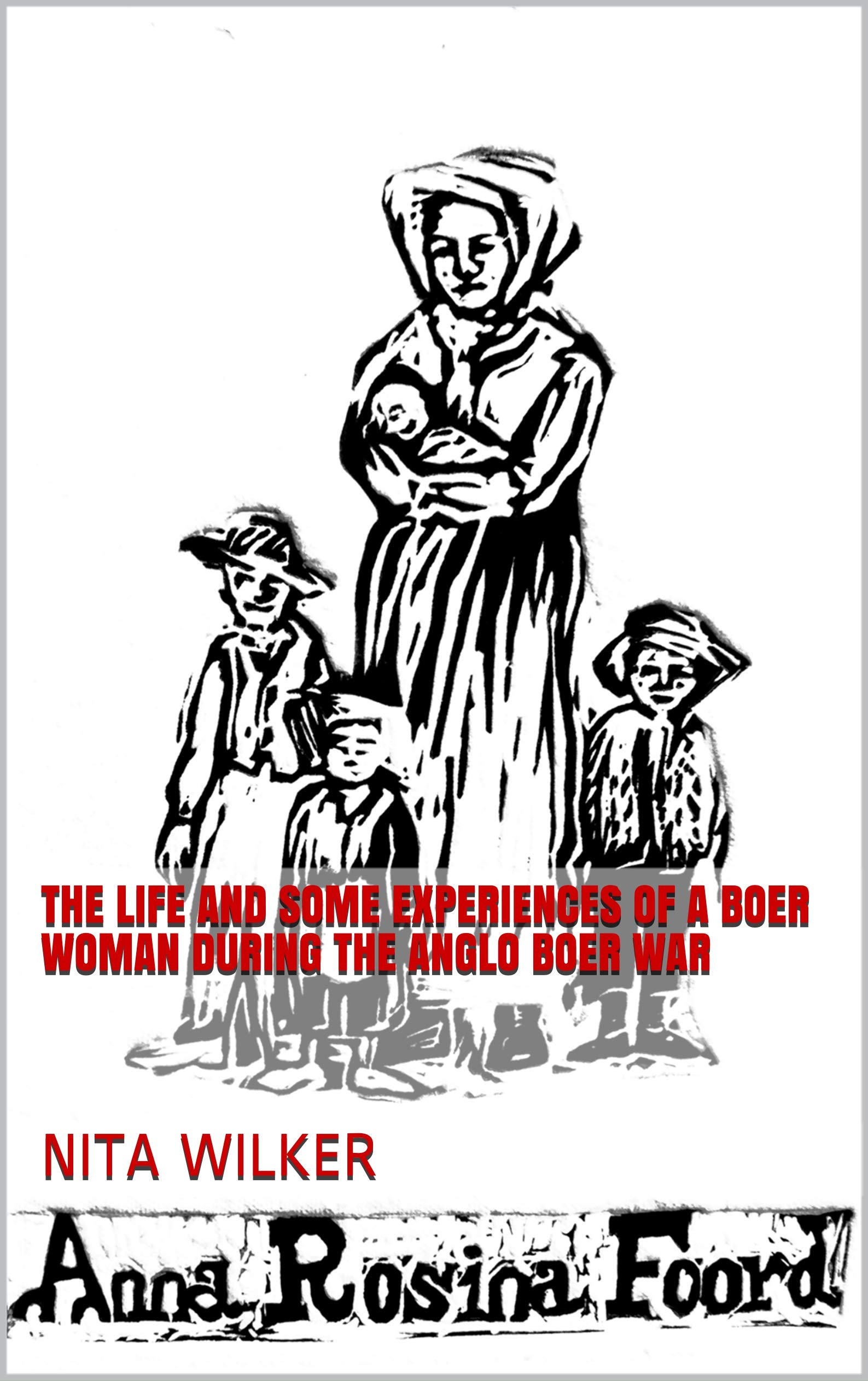 THE LIFE AND SOME EXPERIENCES OF A BOER WOMAN DURING THE ANGLO BOER WAR ...