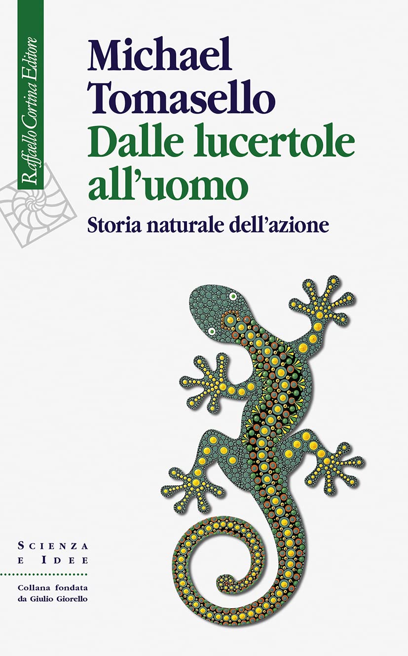 Dalle lucertole all’uomo: Storia naturale dell’azione by Michael ...