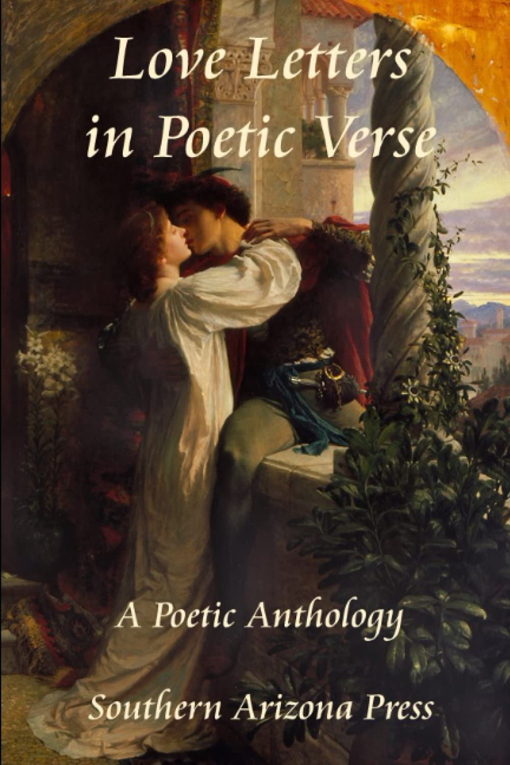 Love Letters in Poetic Verse: A Poetic Anthology by Southern Arizona ...