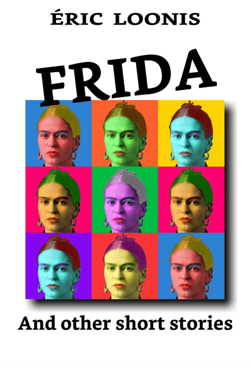 Frida: And other short stories by Éric Loonis | Goodreads