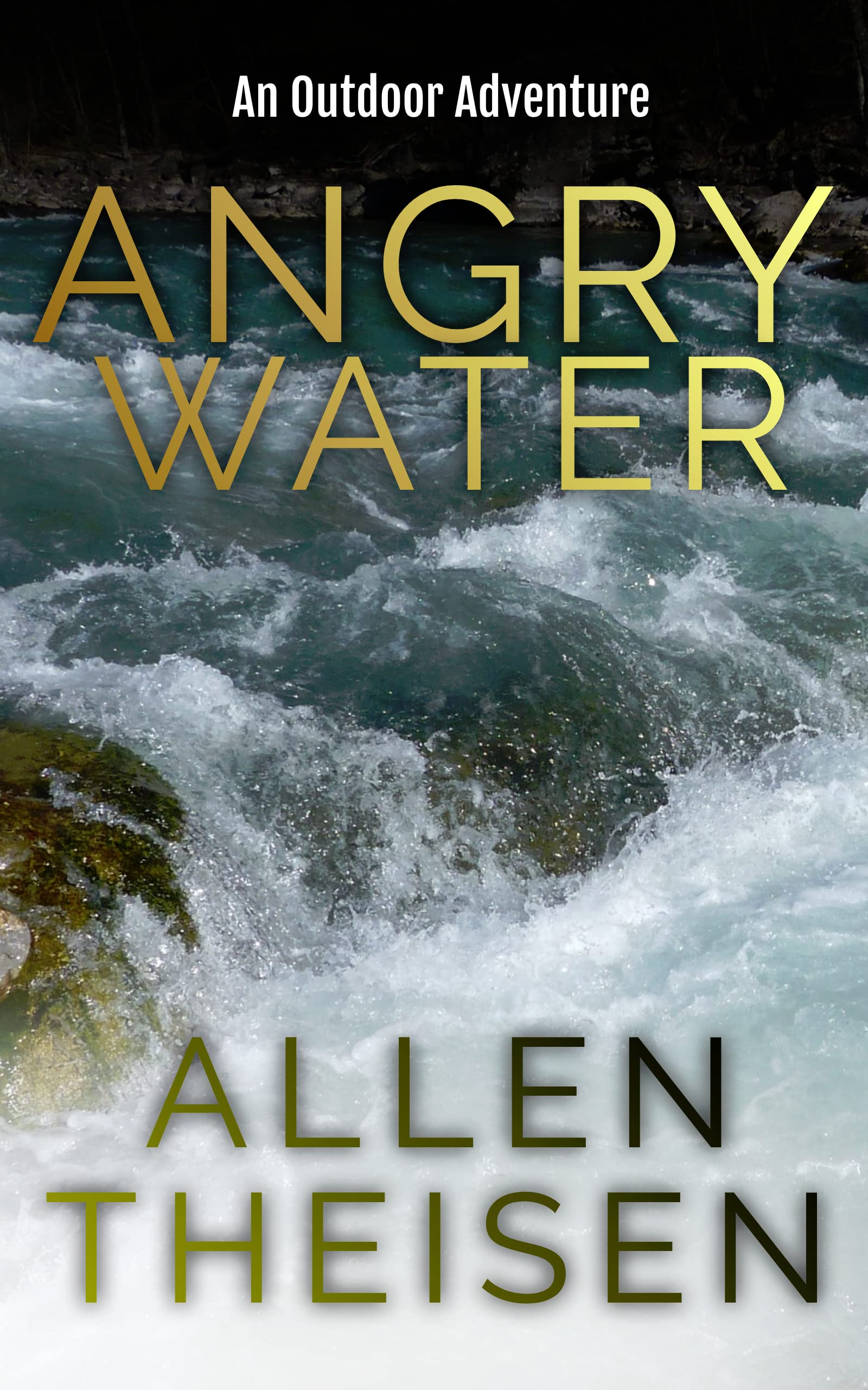 Angry Water: An Outdoor Adventure by Allen Theisen | Goodreads