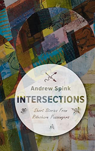 Intersections: Short Stories From Rideshare Passengers by Andrew Spink ...