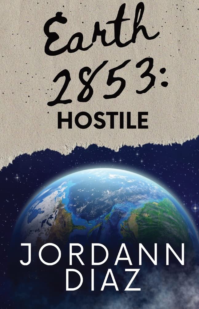 Earth 2853: Hostile by Jordann Diaz | Goodreads
