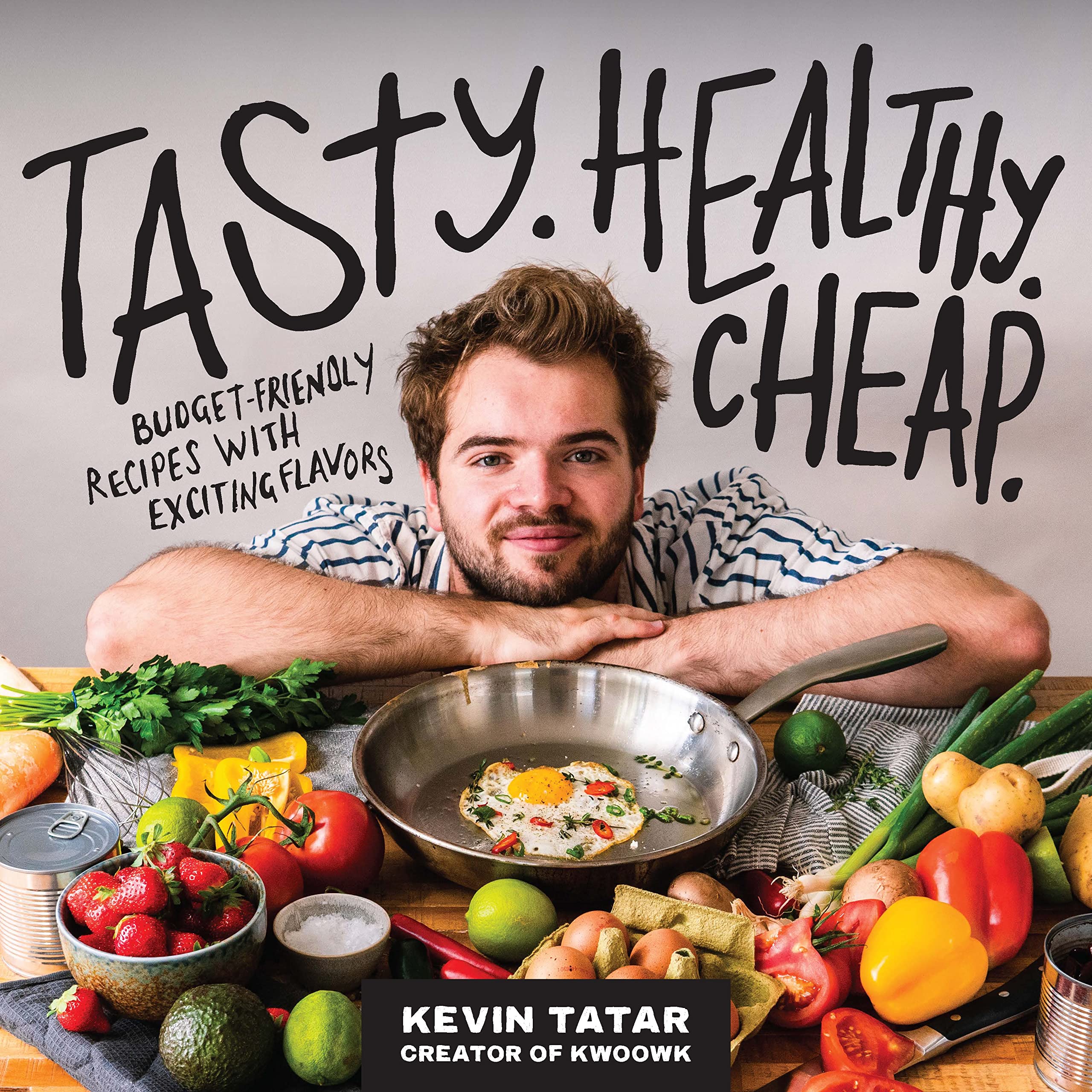 Tasty. Healthy. Cheap.: Budget-Friendly Recipes with Exciting Flavors ...