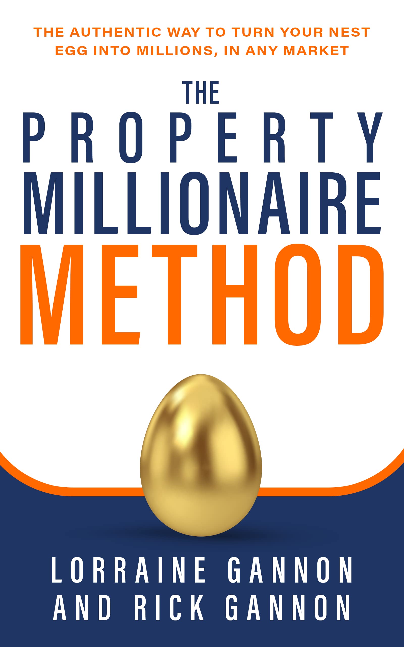 The Property Millionaire Method: The Authentic Way To Turn Your Nest Egg Into Millions In Any ...