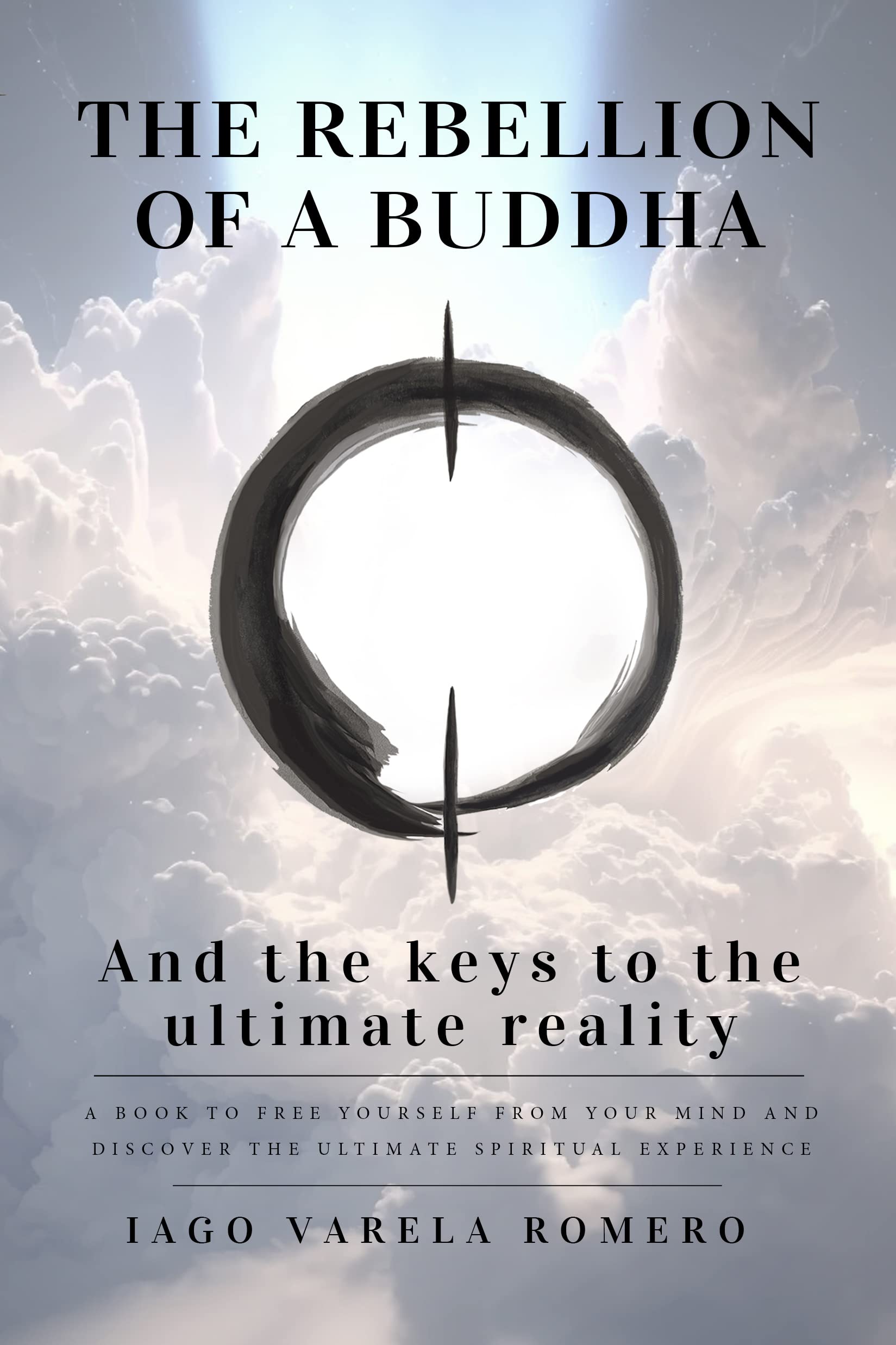 The rebellion of a buddha: And the keys to the ultimate reality by Iago ...
