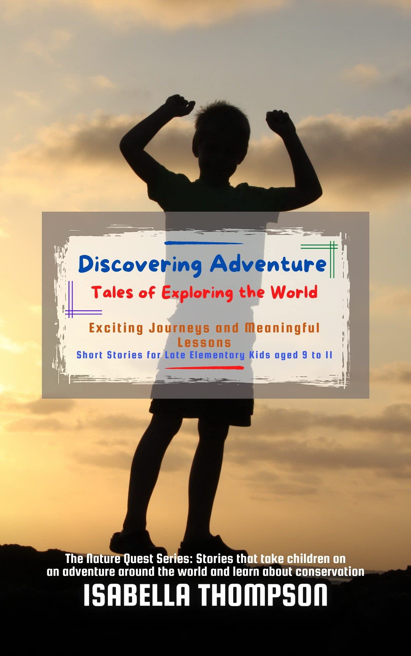 Discovering Adventure-Tales of Exploring the World: Exciting Journeys ...