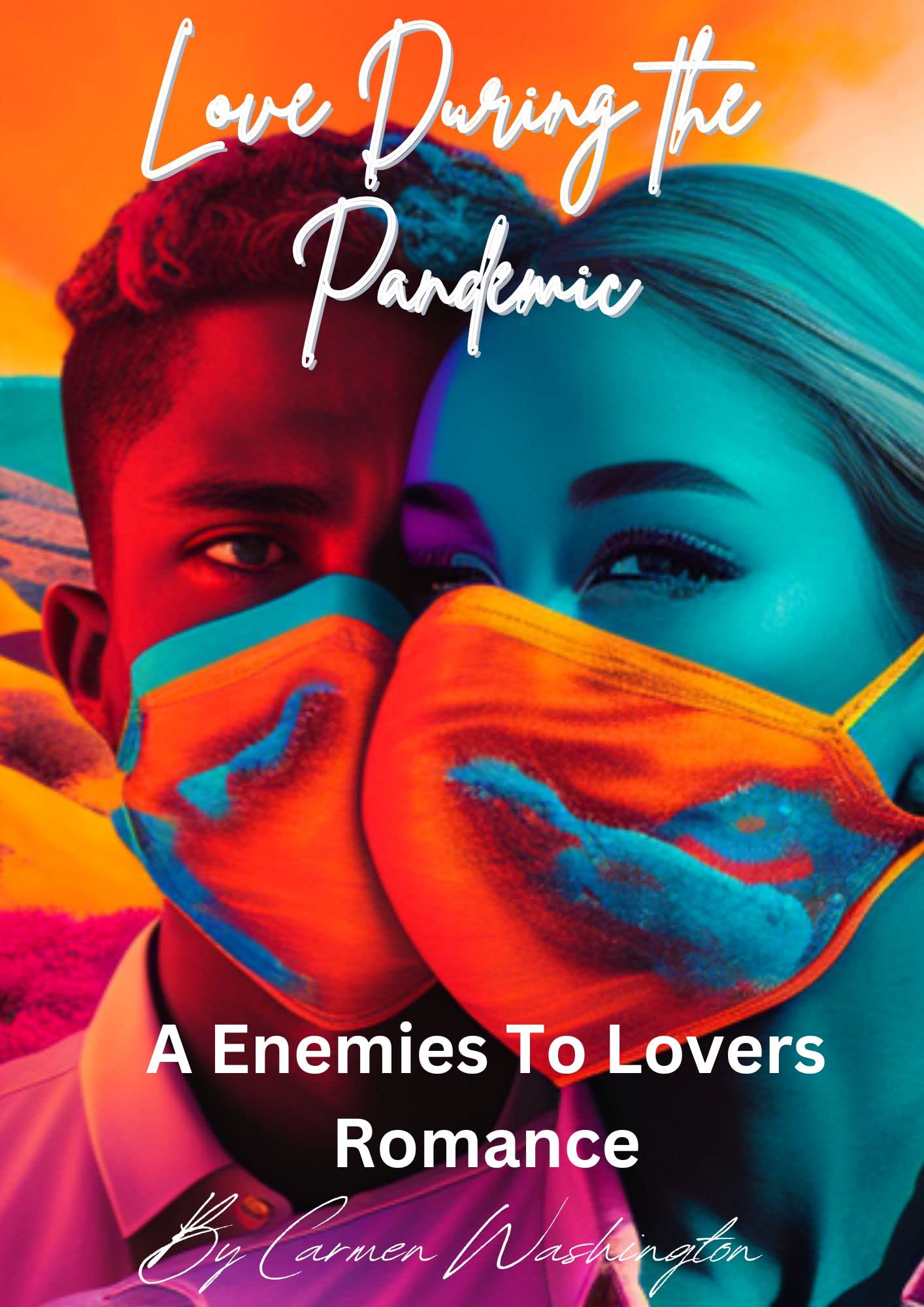 Love During The Pandemic: : An Enemies to Lovers Romance by Carmen ...