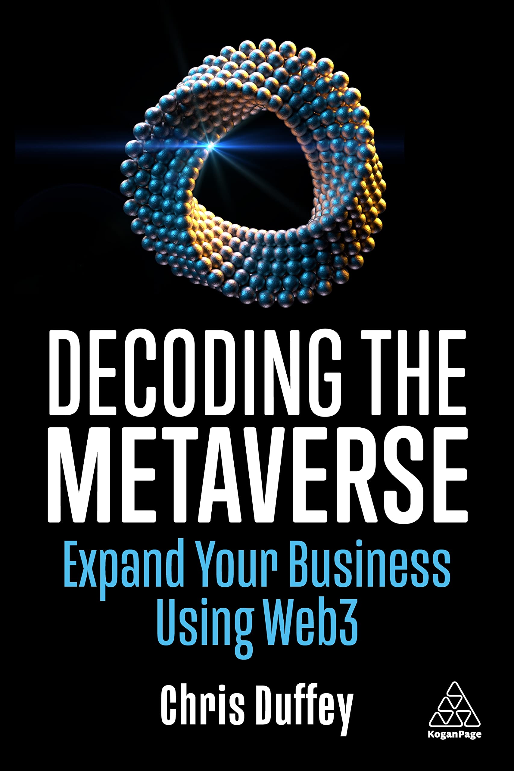 Decoding the Metaverse: Expand Your Business Using Web3 by Chris Duffey ...