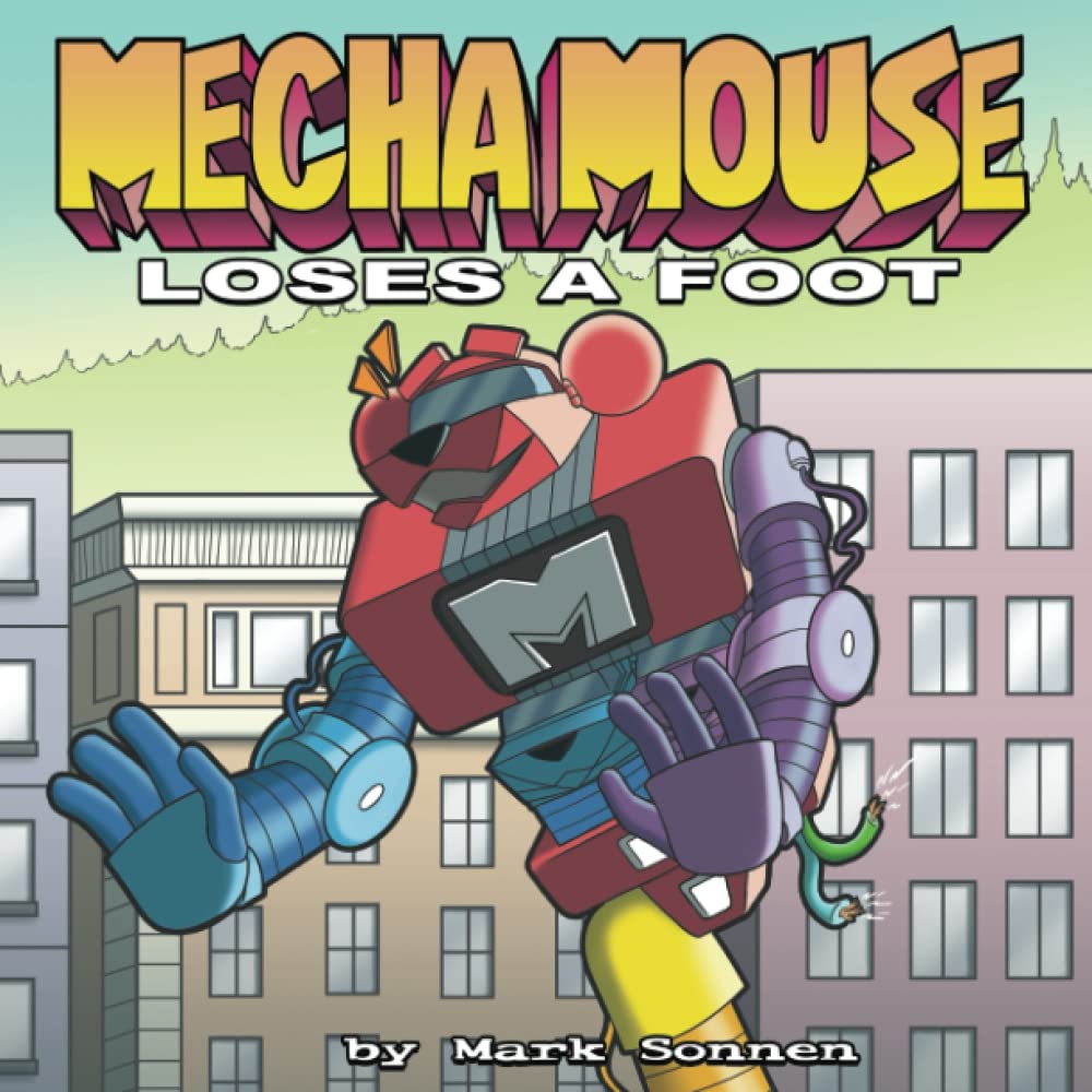 Mecha Mouse Loses a Foot by Mark Sonnen | Goodreads