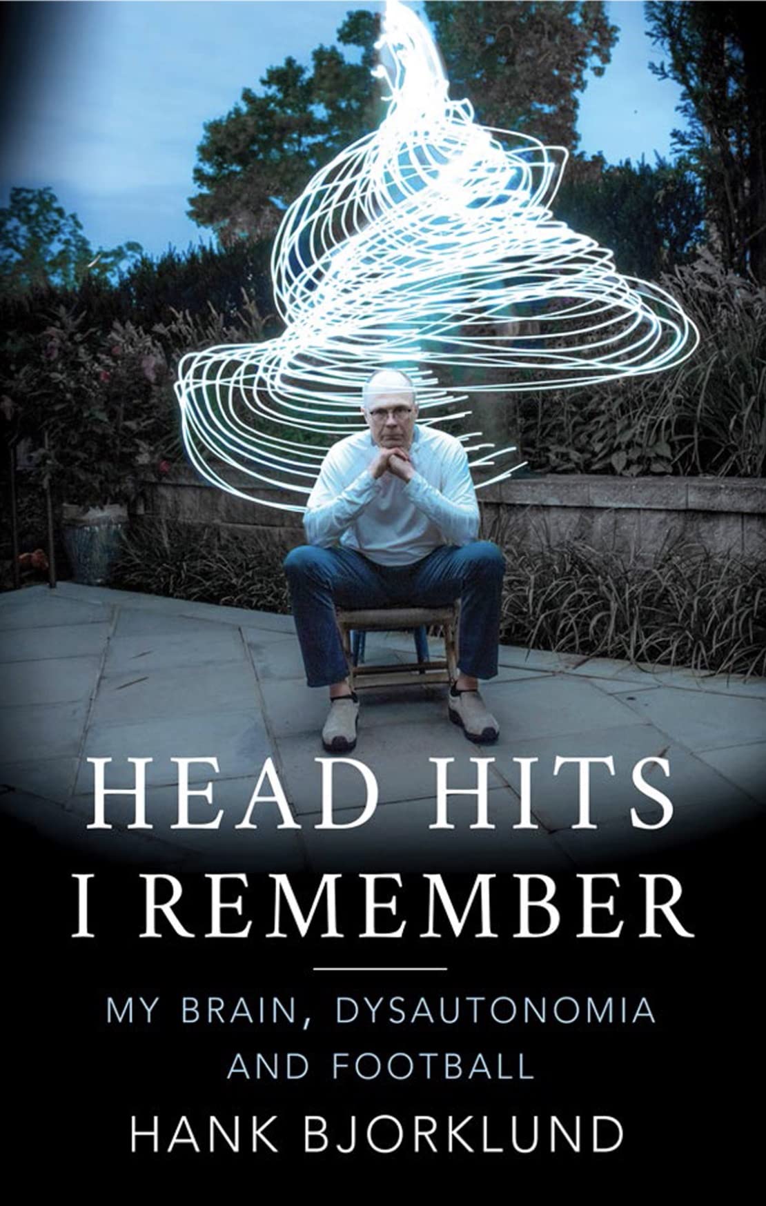 Head Hits I Remember: My Brain, Dysautonomia and Football by Hank ...
