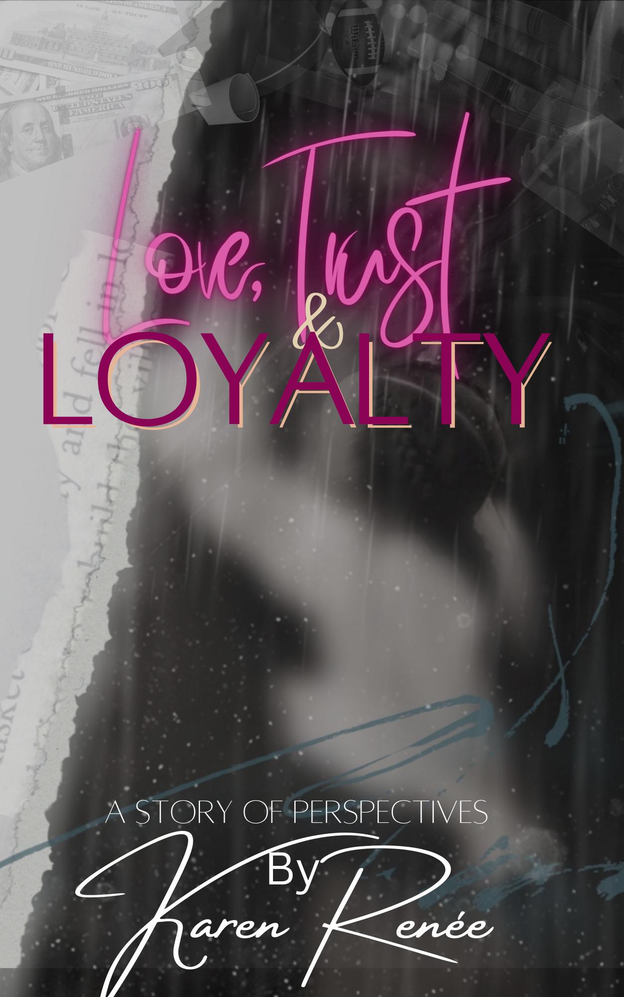 Love, Trust & Loyalty: A story of Perspective by K. Renee Hart | Goodreads