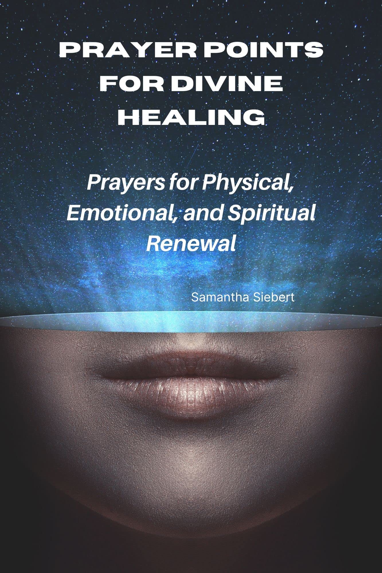 Prayer points for divine healing: Prayers for Physical, Emotional, and ...