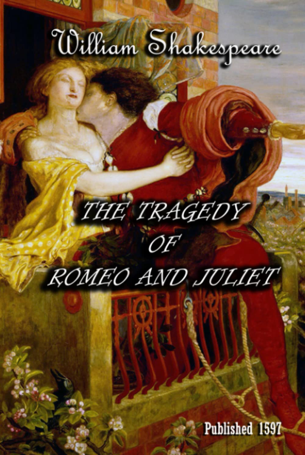 THE TRAGEDY OF ROMEO AND JULIET: Classic love story by William ...