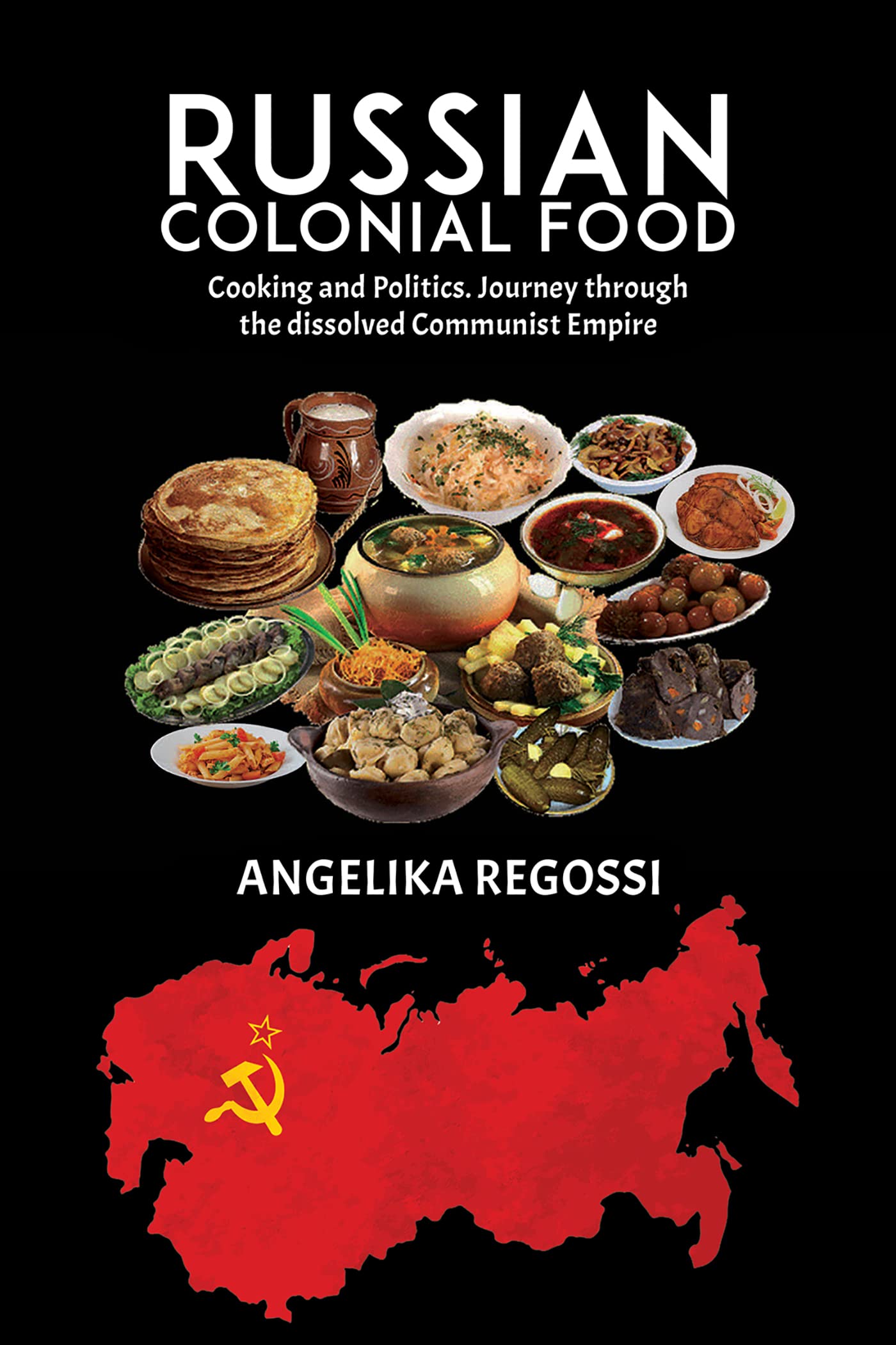 Russian Colonial Food: Cooking and Politics. Journey through the ...