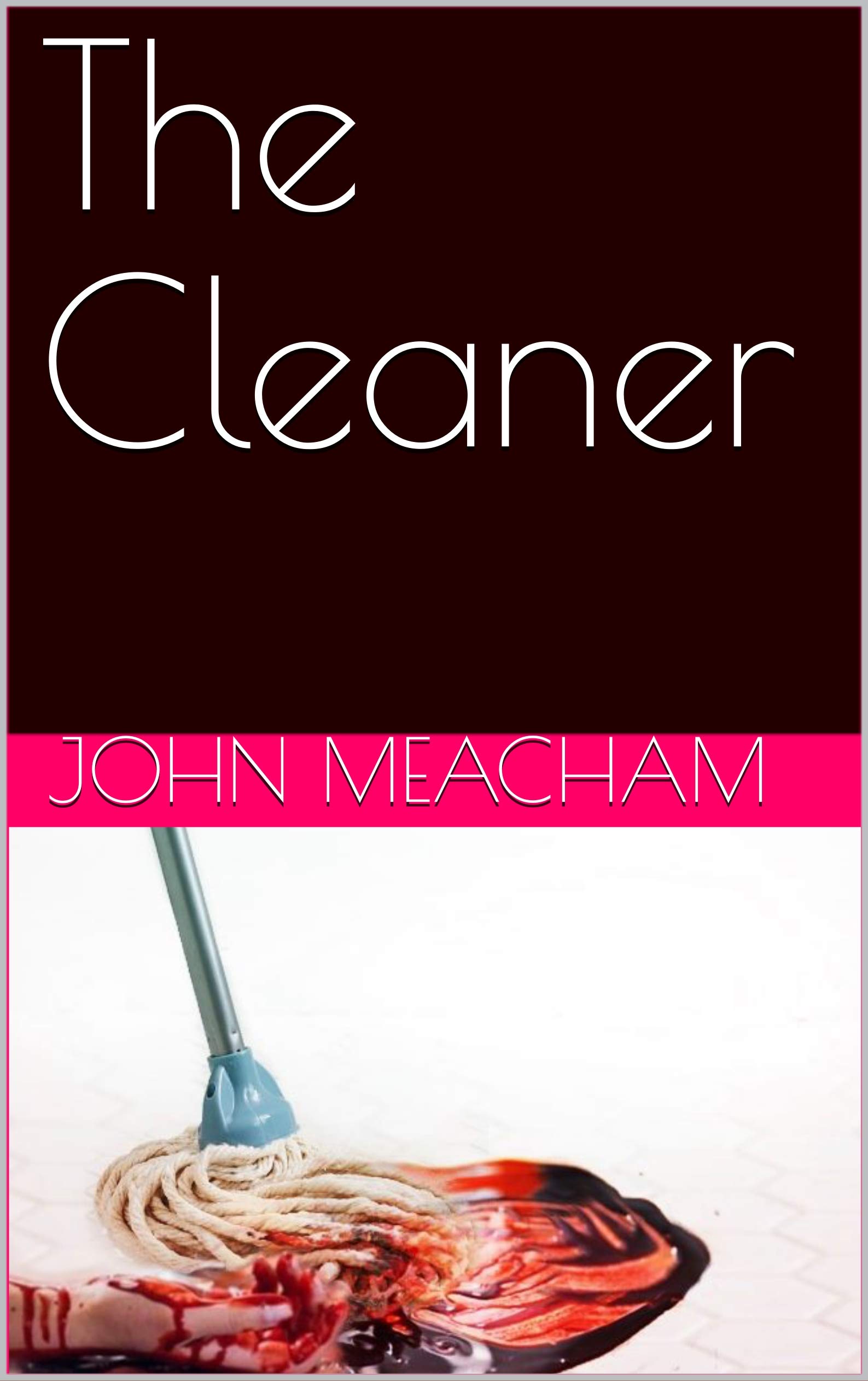 The Cleaner by John P. Meacham | Goodreads
