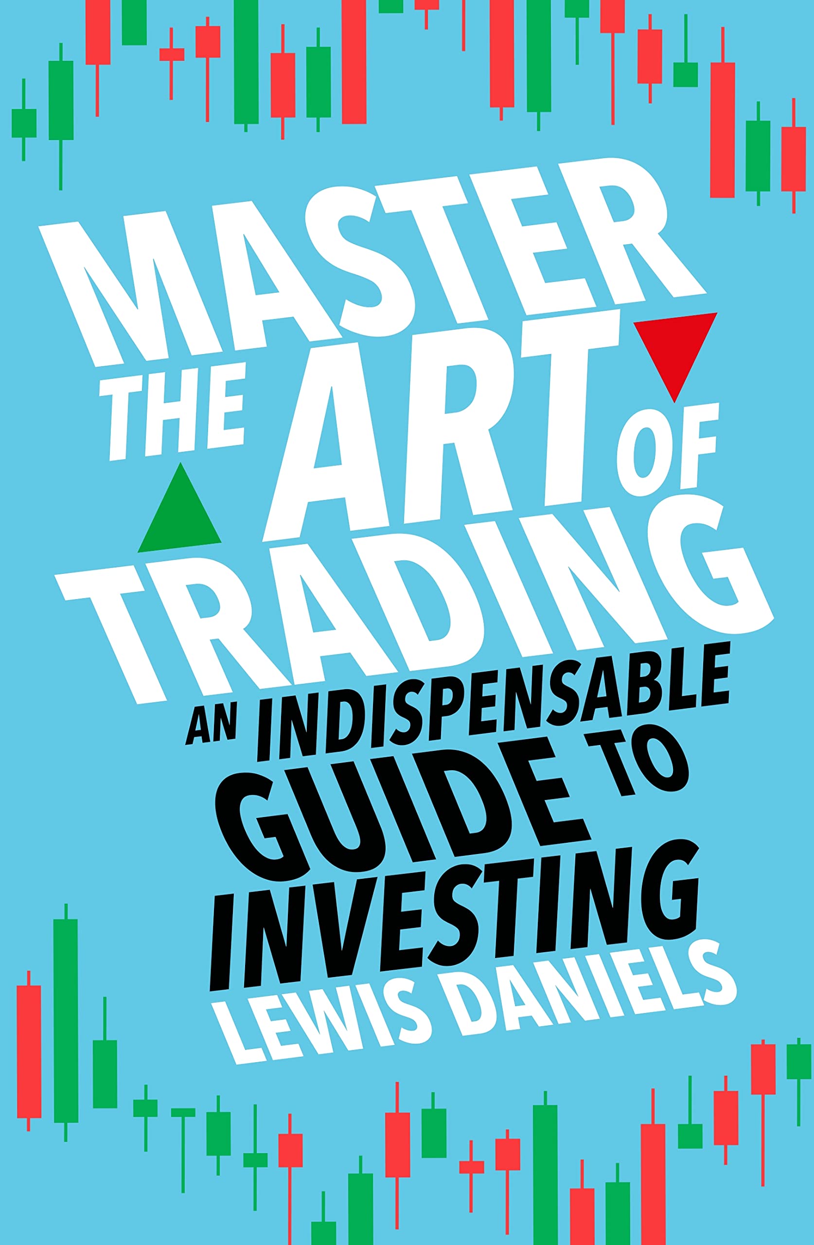 Master The Art of Trading: An Indispensable Guide to Investing by Lewis ...