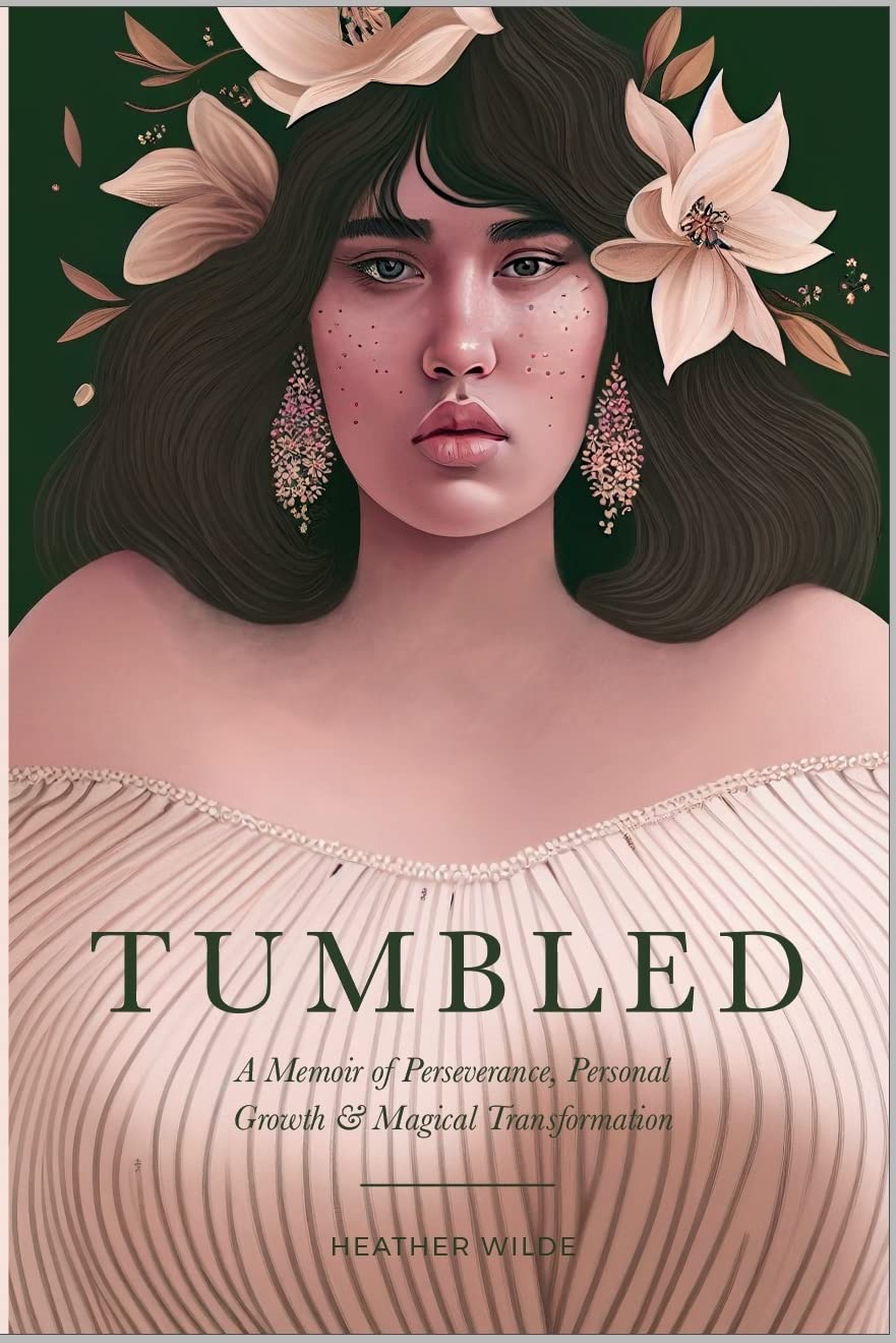 Tumbled: A Memoir of Perseverance, Personal Growth & Magical ...