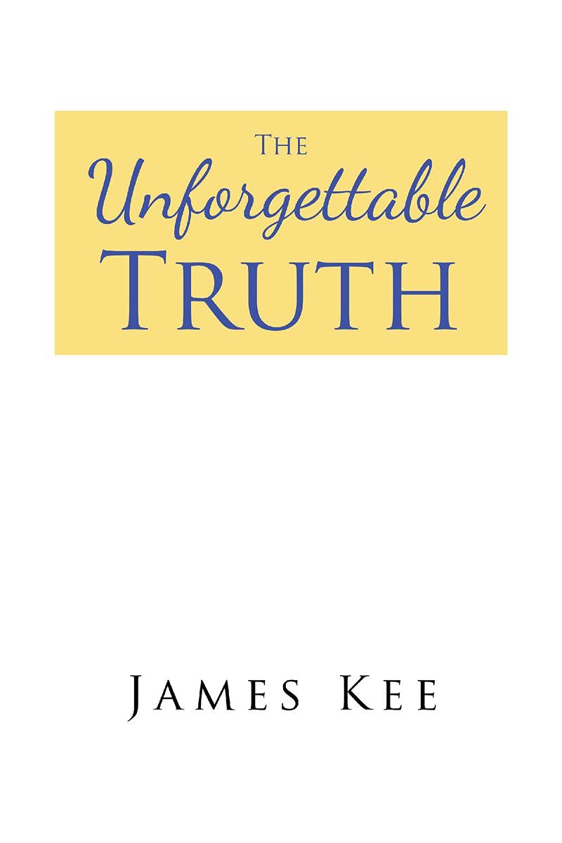 The Unforgettable Truth by James Kee | Goodreads