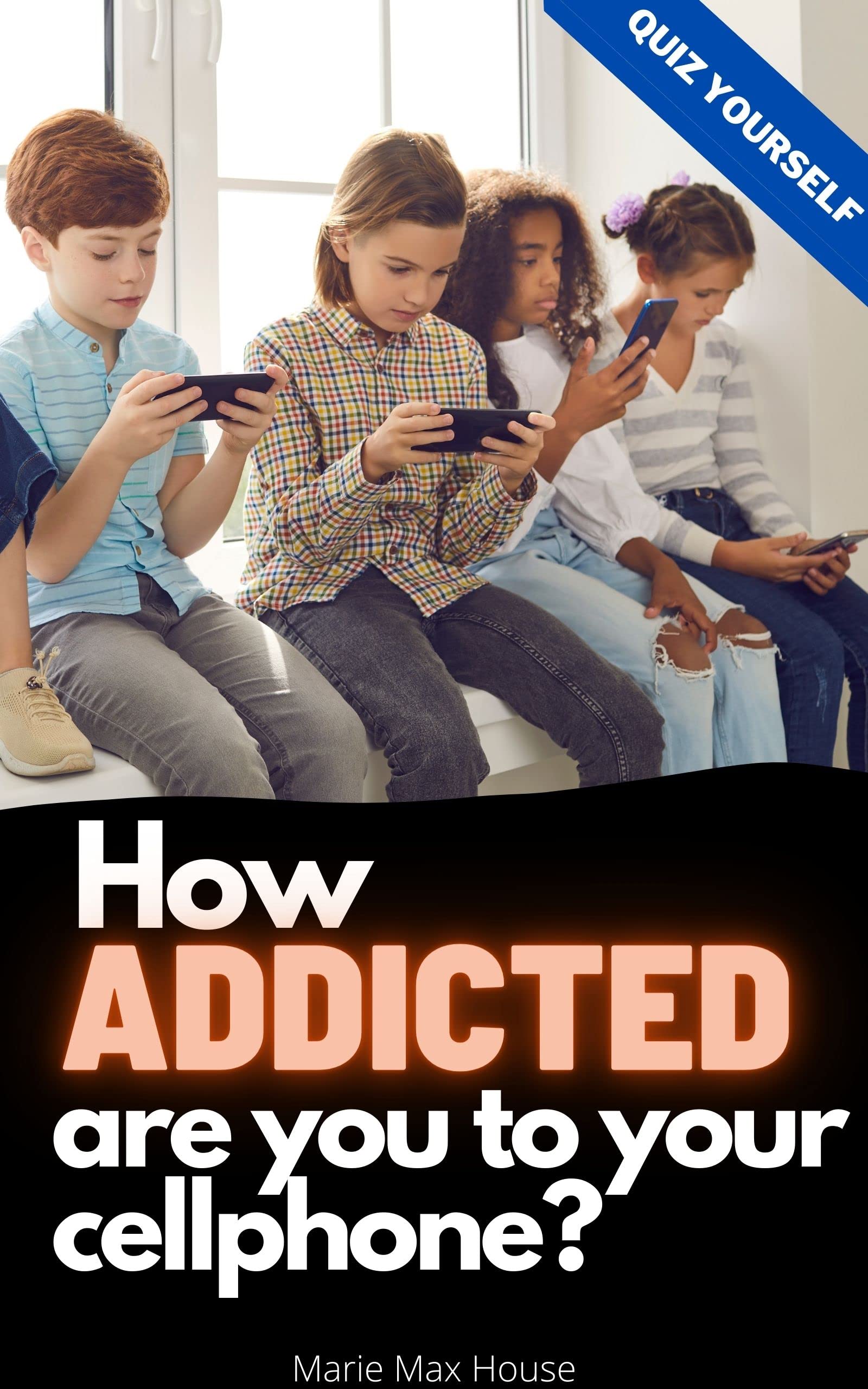 How addicted are you to your cell phone? by Marie Max House | Goodreads