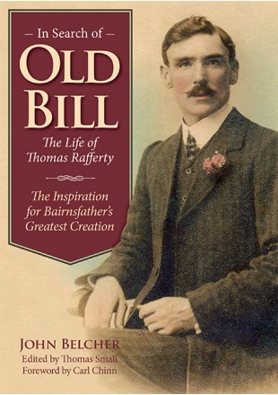 In Search of Old Bill: The Life of Thomas Rafferty: The Inspiration for ...