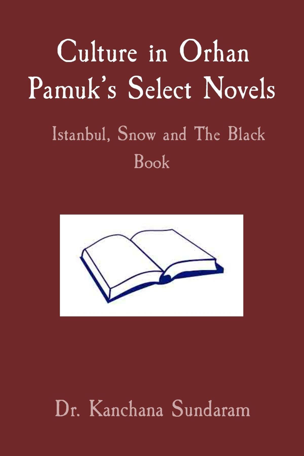 Culture in Orhan Pamuk's Select Novels Istanbul, Snow and The Black ...