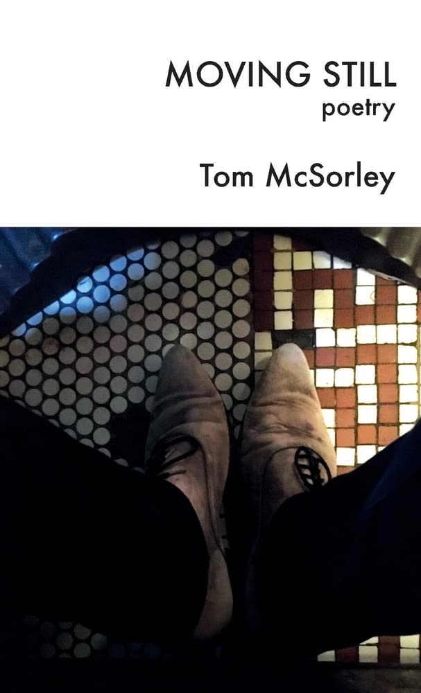 Moving Still: poetry by Tom McSorley | Goodreads
