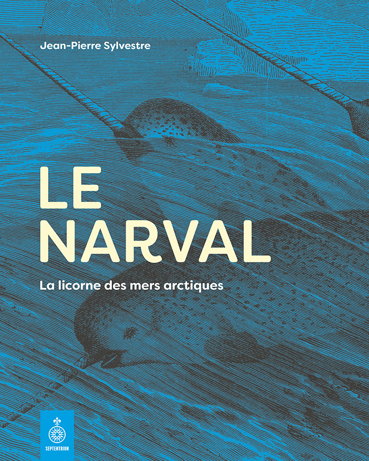 Le Narval: La licorne des mers arctiques by Jean-Pierre Sylvestre ...