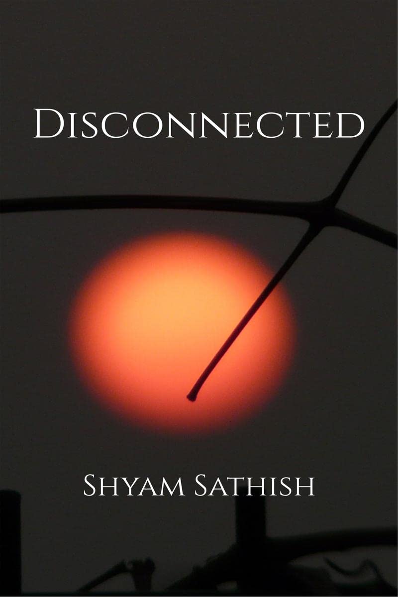 Disconnected by Shyam Sathish | Goodreads