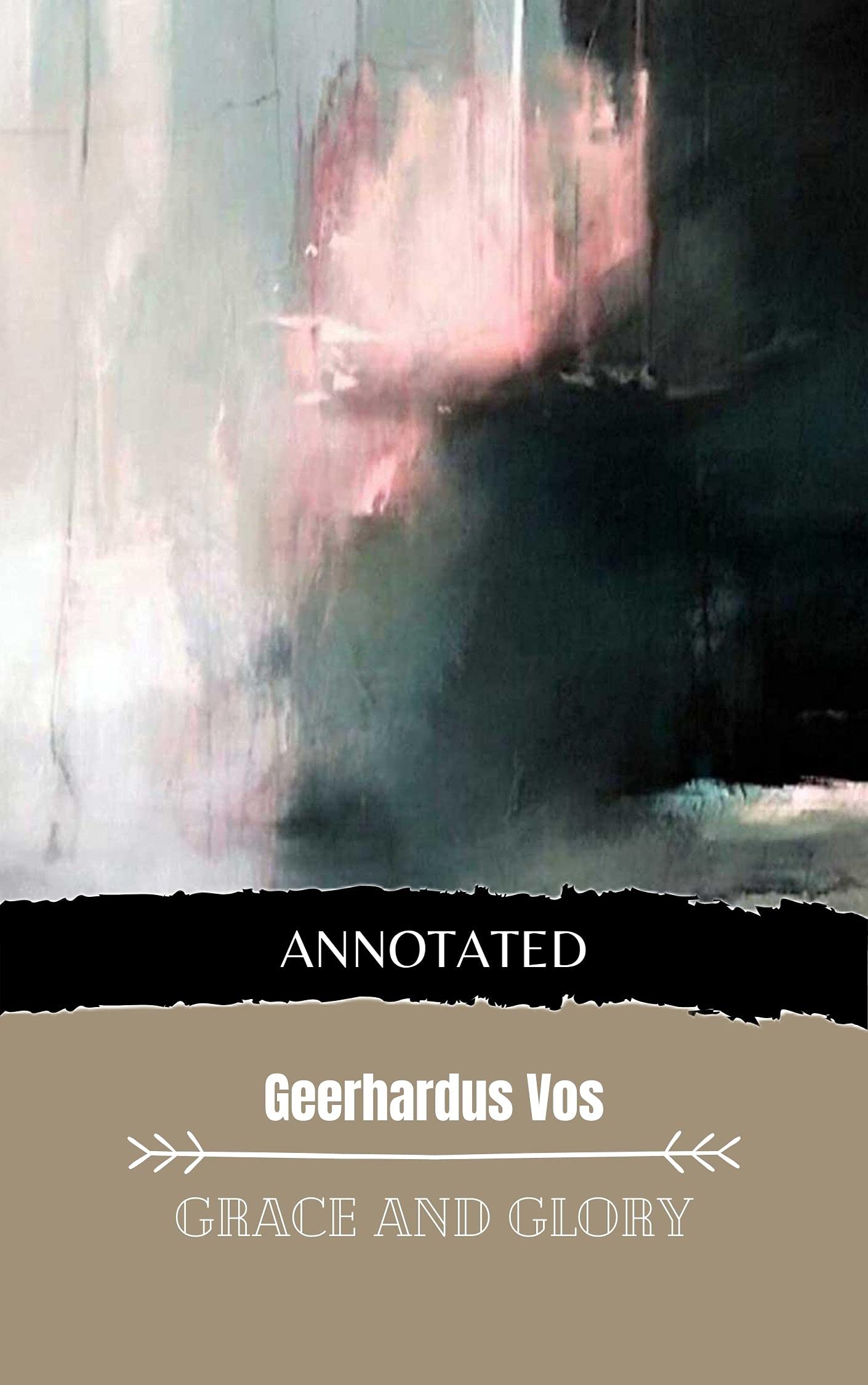 Grace and Glory (Annotated Edition 1) by Geerhardus Vos | Goodreads