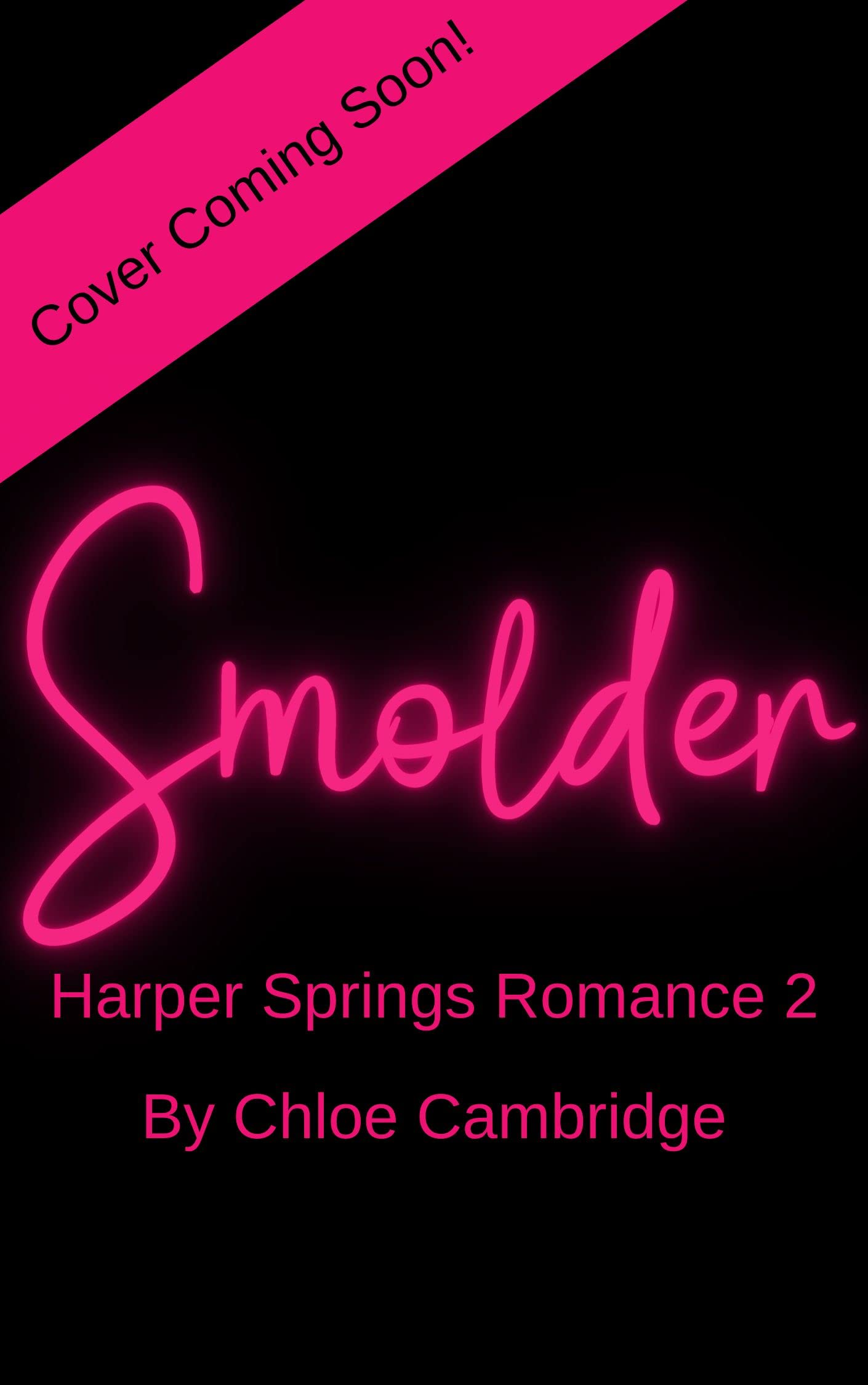 SMOLDER: Harper Springs Romance 2 by Chloe Cambridge | Goodreads